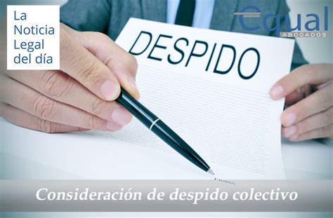 Consideración de despido colectivo Equal Abogados Abogados en Madrid