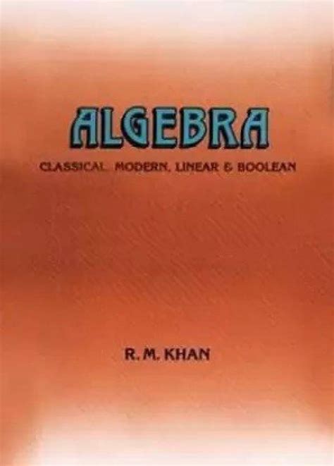 Algebra Classical Modern Linear And Boolean Buy Algebra Classical Modern Linear And Boolean