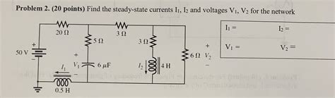 Solved Problem 2 20 Points Find The Steady State Currents