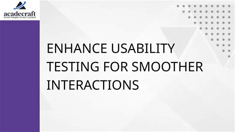 Enhance Usability Testing For Smoother Interactions Pptx