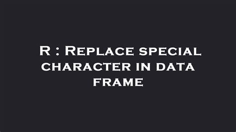 R Replace Special Character In Data Frame Youtube
