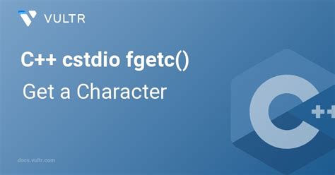 C Cstdio Fgetc Get A Character Vultr Docs