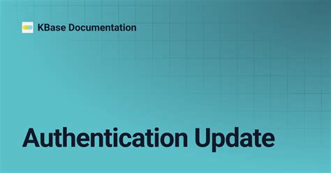 Authentication Update Kbase Documentation