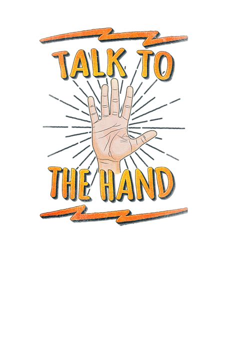 Talk To The Hand Funny