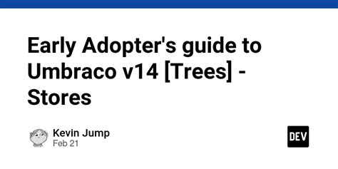Early Adopters Guide To Umbraco V14 Trees Stores Dev Community