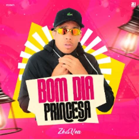 Zé da Vea Bom dia Princesa Arrochadeira Sua Música