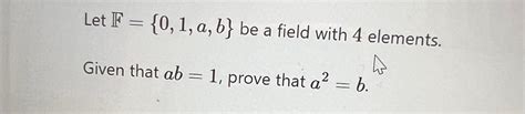 solved let f {0 1 a b} be a field with 4 elements given