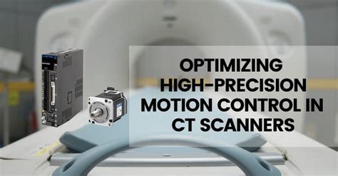Optimizing High Precision Motion Control For Ct Scanners