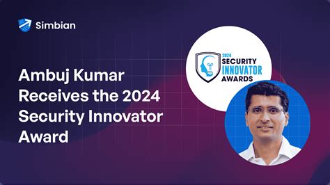 Simbian Ceo And Co Founder Ambuj Kumar Earns 2024 Security Innovator