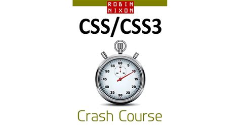 robin nixon s css and css3 crash course by robin nixon