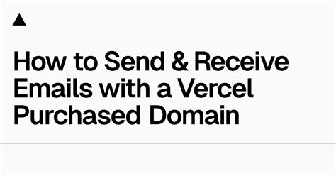How To Send And Receive Emails With A Vercel Purchased Domain