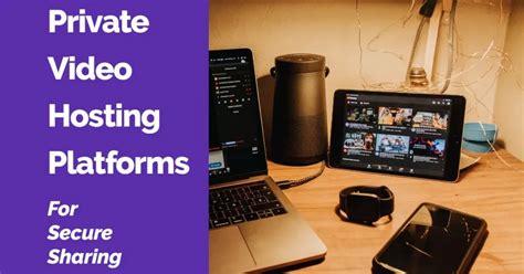 Private Video Hosting Platforms For Secure Sharing In