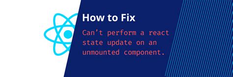 How To Fix Error Cant Perform A React State Update On An Unmounted