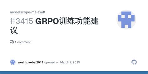 Grpo训练功能建议 · Issue 3415 · Modelscopems Swift · Github