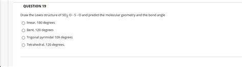 solved question 19 draw the lewis structure of so2 predict the