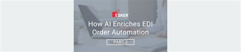 How Ai Enriches Edi Order Automation [part 2]