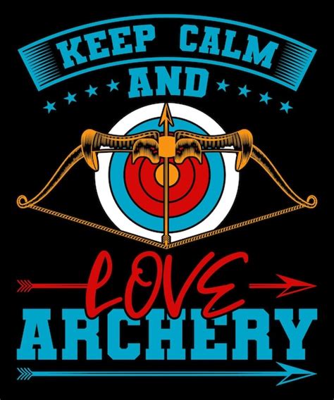 Premium Vector Keep Calm And Love Archery T Shirt Design
