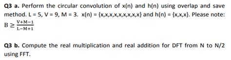 Solved Q A Perform The Circular Convolution Of X N And Chegg