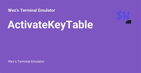 ActivateKeyTable Wez S Terminal Emulator