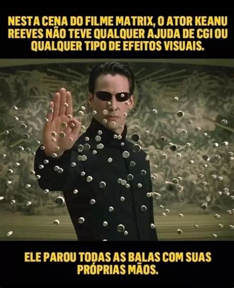 Nesta Cena Do Filme Matrix O Ator Keanu Reeves NÃo Teve Qualquer Ajuda