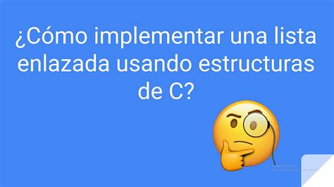 ¿cómo Implementar Listas Enlazadas En C Parte 1 Youtube