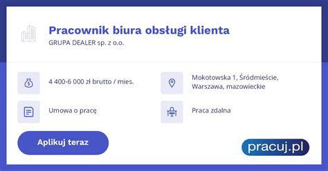 Oferta pracy Pracownik biura obsługi klienta GRUPA DEALER sp z o o Warszawa