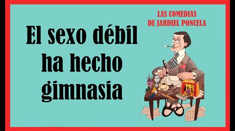 El sexo débil ha hecho gimnasia Enrique Gallud Jardiel YouTube