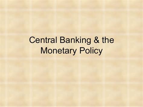 Central Banking And The Monetary Policy