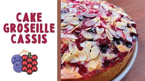 Ma Recette Du Gâteau Groseille Cassis Cooking Desserts