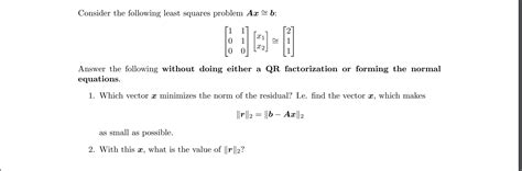 solved consider the following least squares problem ax≅b