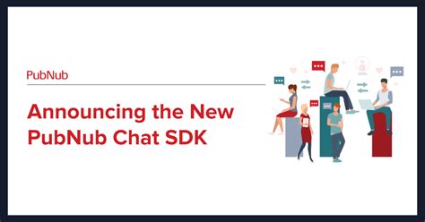 Announcing The New Pubnub Chat Sdk Pubnub