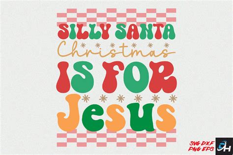Silly Santa Christmas Is For Jesus Svg Graphic By Designhome · Creative