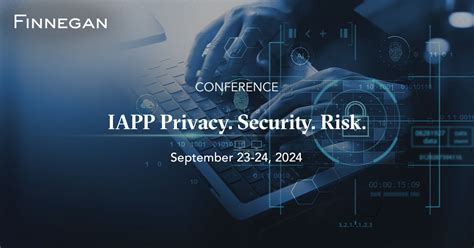2024 Iapp Privacy Security Risk Events Finnegan Leading Ip