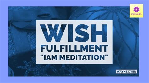 I Am Wishes Fulfilled Meditation Wayne Dyer Youtube
