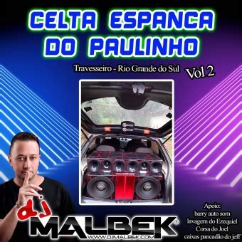 Baixar CD CELTA ESPANCA DO PAULINHO VOL2 Dj Malbek Gênero Electro