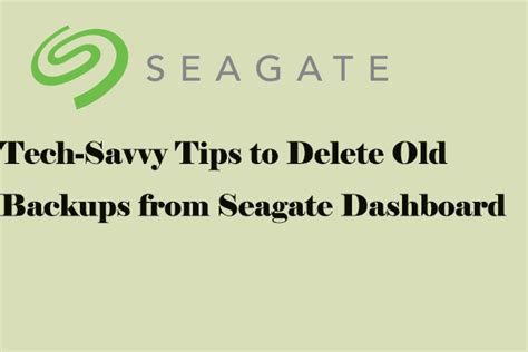 A Definitive Guide To Delete Old Backups From Seagate Dashboard