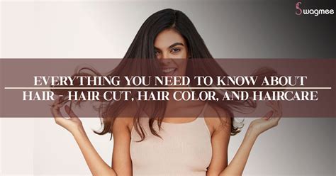 Everything You Need To Know About Hair Hair Cut Hair Color And Haircare
