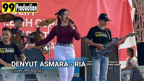 DENYUT ASMARA RIA Cover 99 BAND 99 PRODUCTION YouTube