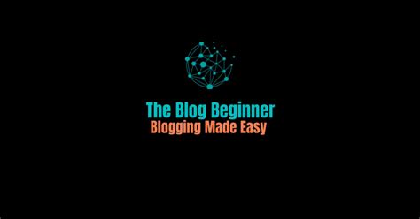 How To Start A Blog In 2025 The Complete Step By Step Guide For Beginners The Blog Beginner