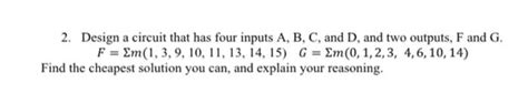 solved 2 design a circuit that has four inputs a b c and