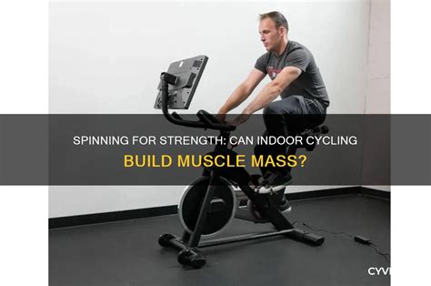 Spinning For Strength Can Indoor Cycling Build Muscle Mass Cyvigor