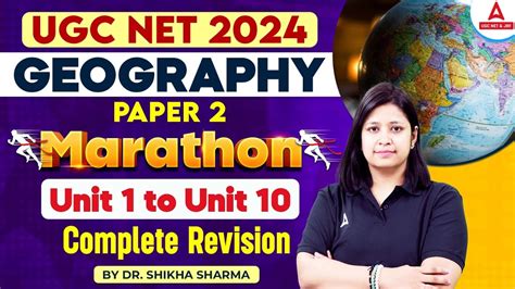Ugc Net Geography Paper 2 Marathon Unit 1 To Unit 10 Complete Revision By Shikha Maam Youtube