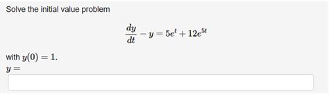 Solved Solve The Initial Value Problem Dtdy−y5et12e5t With