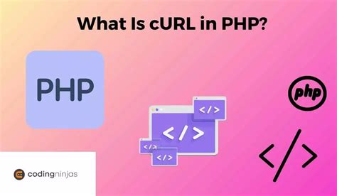 What Is Curl In Php Naukri Code 360