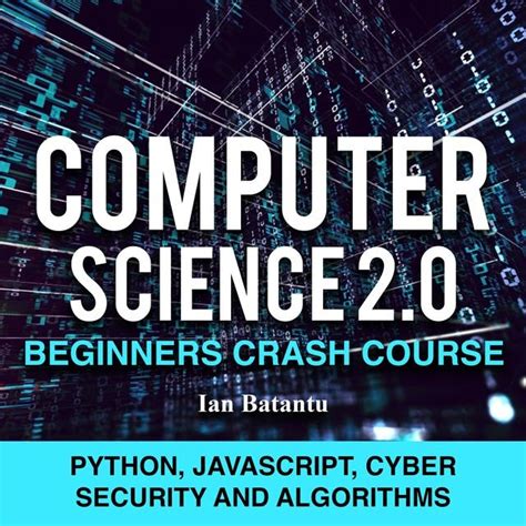 Computer Science 20 Beginners Crash Course Python Javascript Cyber Security And Algorithms