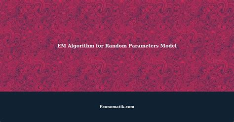 Using Em Algorithm For Random Parameters Model With Mixed Data
