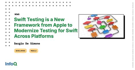 Swift Testing Is A New Framework From Apple To Modernize Testing For Swift Across Platforms Infoq