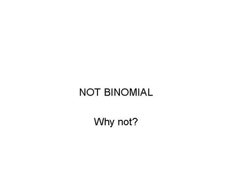 To Be Binomial Or Not To Be Binomial