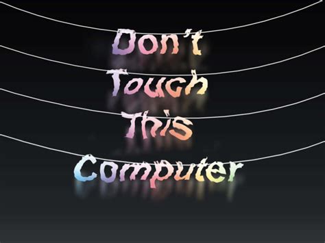 100 Dont Touch My Desktop Wallpapers