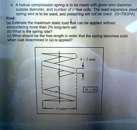 SOLVED 4 A Helical Compression Spring Is To Be Made With Given Wire
